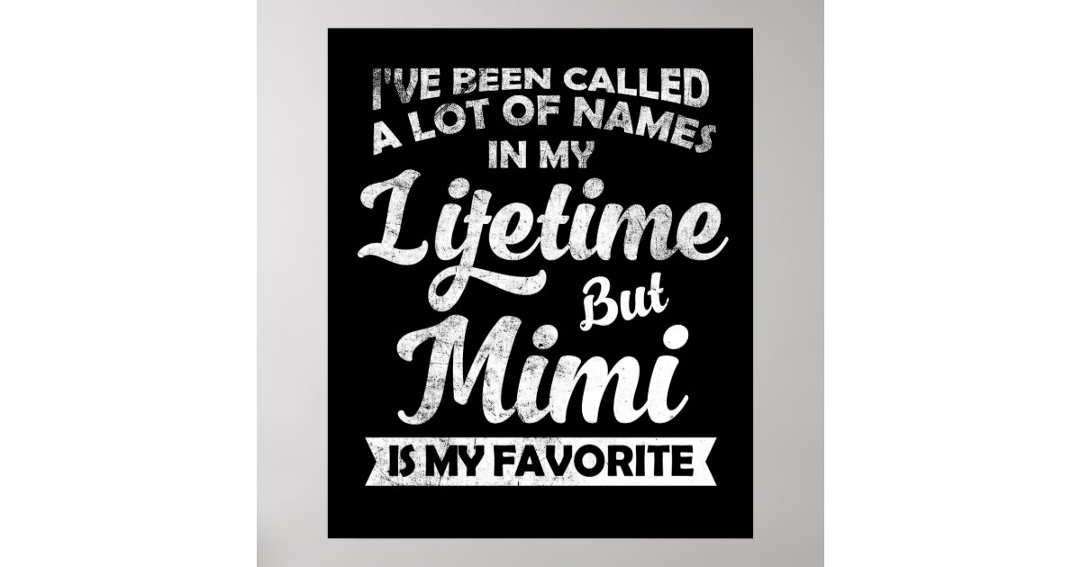 I've Been Called A Lot Of Names In My Lifetime But Poster | Zazzle