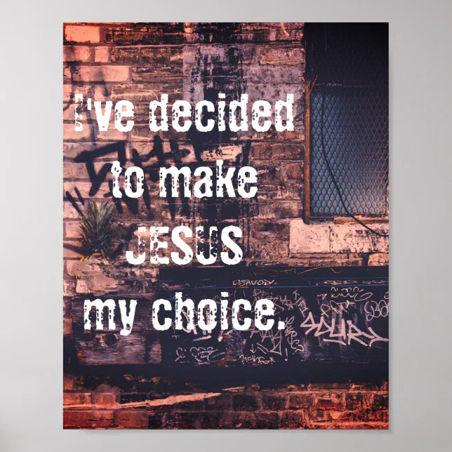 I've Decided To Make Jesus My Choice Poster | Zazzle