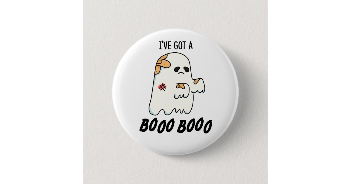I've Got A Boo Boo Funny Halloween Ghost Pun 6 Cm Round Badge | Zazzle