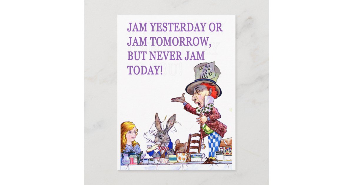 Jam Yesterday or Jam Tomorrow but Never Jam Today! Postcard | Zazzle