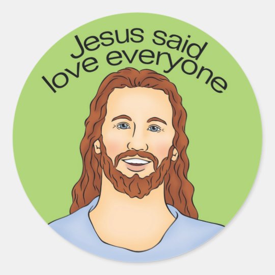 Jesus said Love Everyone Classic Round Sticker | Zazzle.co.uk