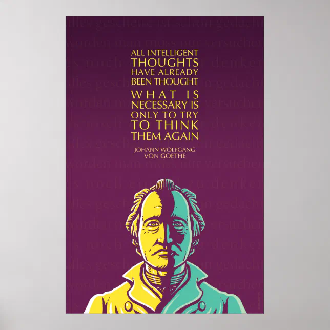 Johann W von Goethe Inspirational Quote: Thoughts Poster | Zazzle