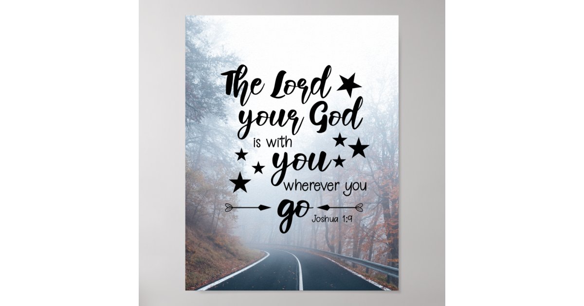 Joshua 1:9 The Lord is With You Wherever You Go Poster | Zazzle