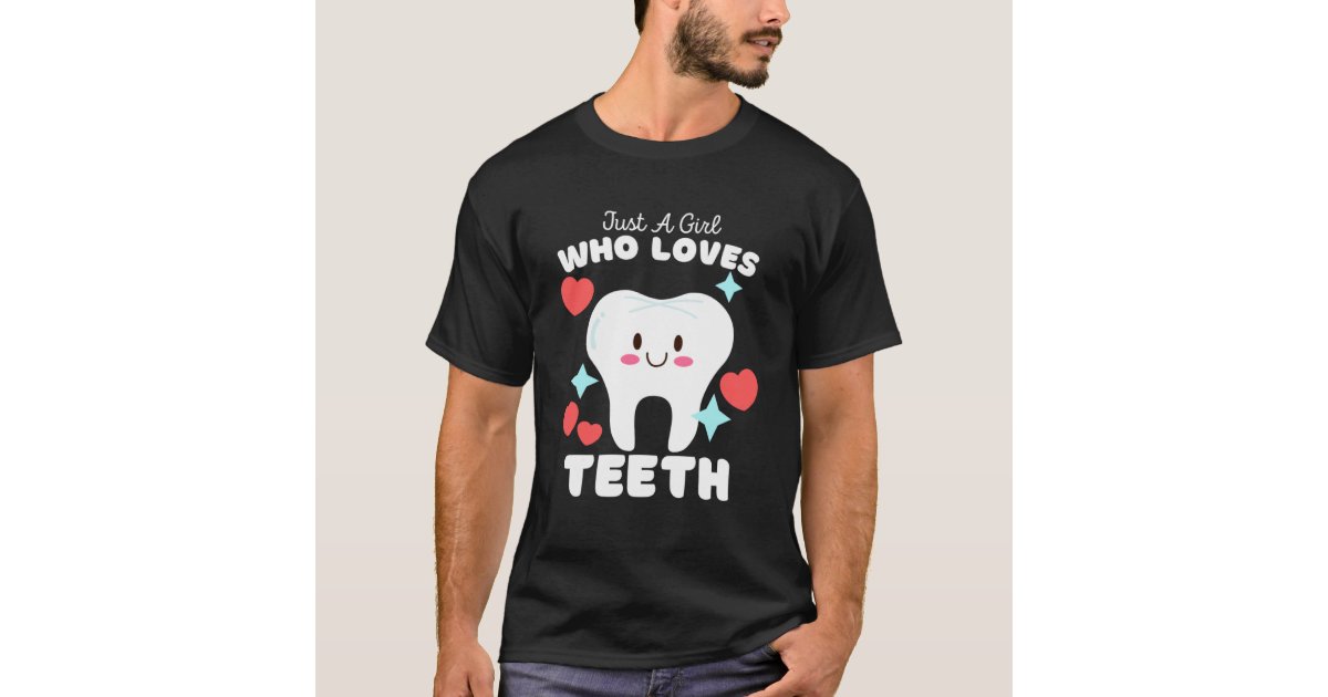 Just A Girl Who Loves Teeth Cute Girls Teeth T-Shirt | Zazzle