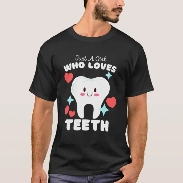 Just A Girl Who Loves Teeth Cute Girls Teeth T-Shirt | Zazzle