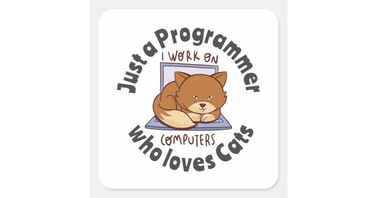 Just a programmer who loves cats square sticker | Zazzle