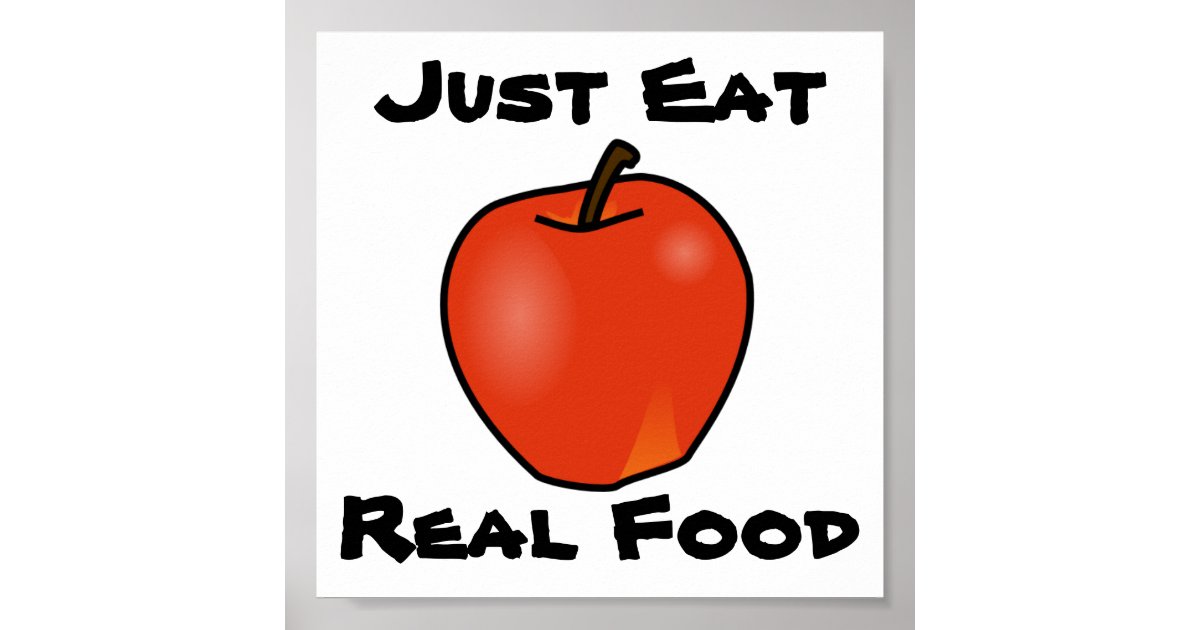 Just Eat Real Food Poster | Zazzle