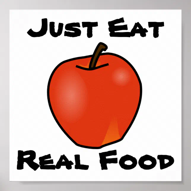 Just Eat Real Food Poster | Zazzle