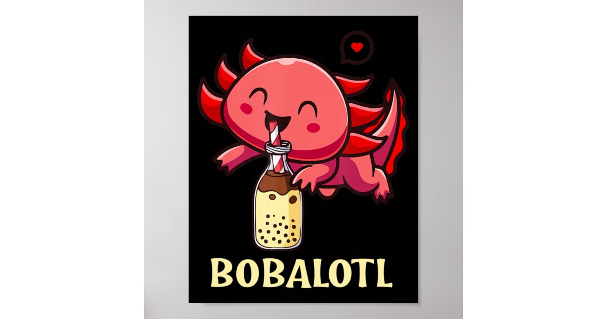 Kawaii Bobalotl Axolotl Boba Tea Bubble Milk Anime Poster | Zazzle