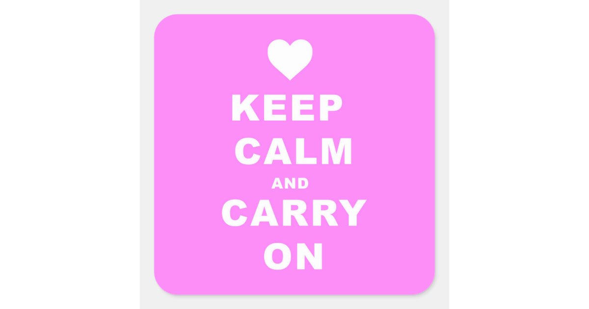 KEEP CALM AN CARRY ON PINK SQUARE STICKER | Zazzle