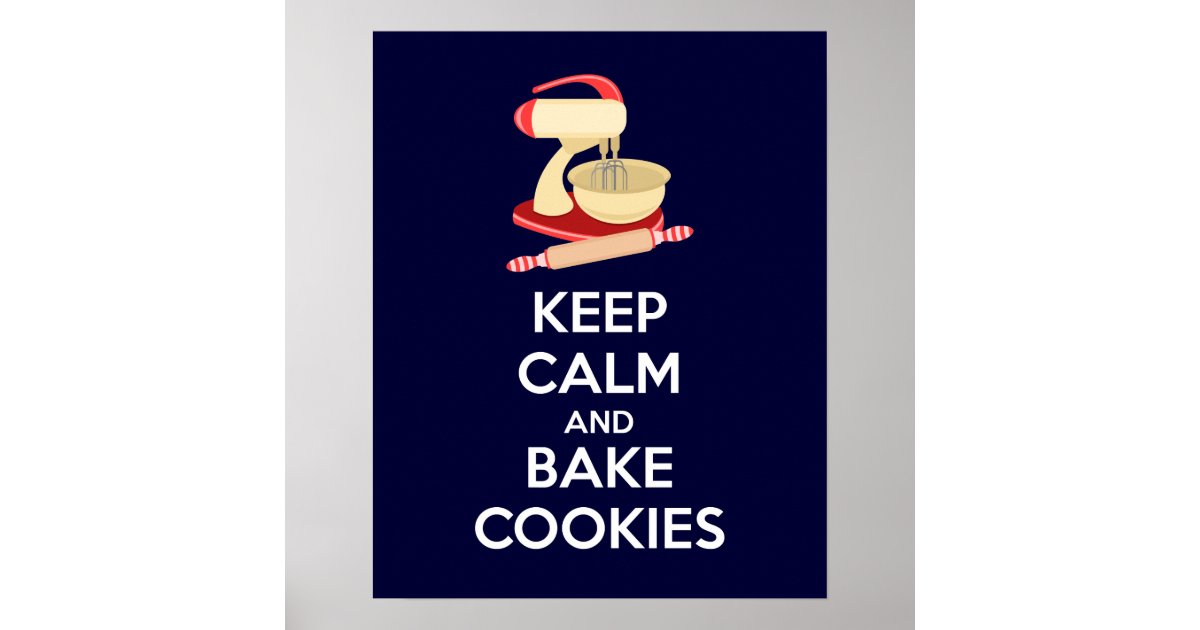 Keep Calm and Bake Cookies Poster Print | Zazzle