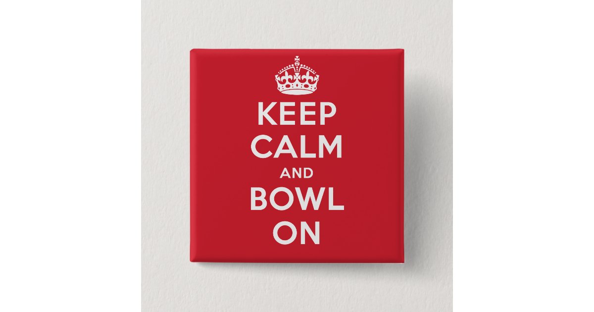 "Keep Calm and Bowl On" Button | Zazzle