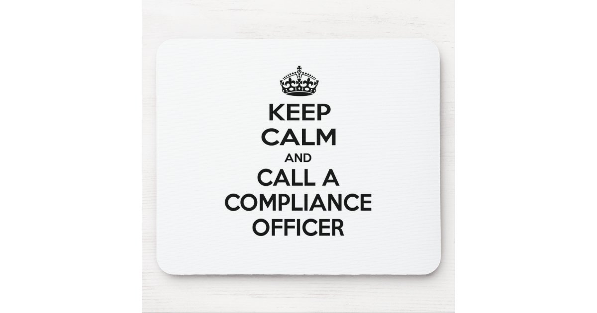 Keep Calm and Call a Compliance Officer Mouse Mat | Zazzle