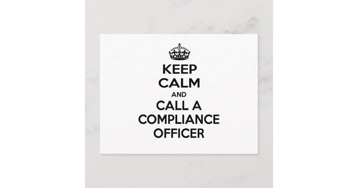 Keep Calm and Call a Compliance Officer Postcard | Zazzle