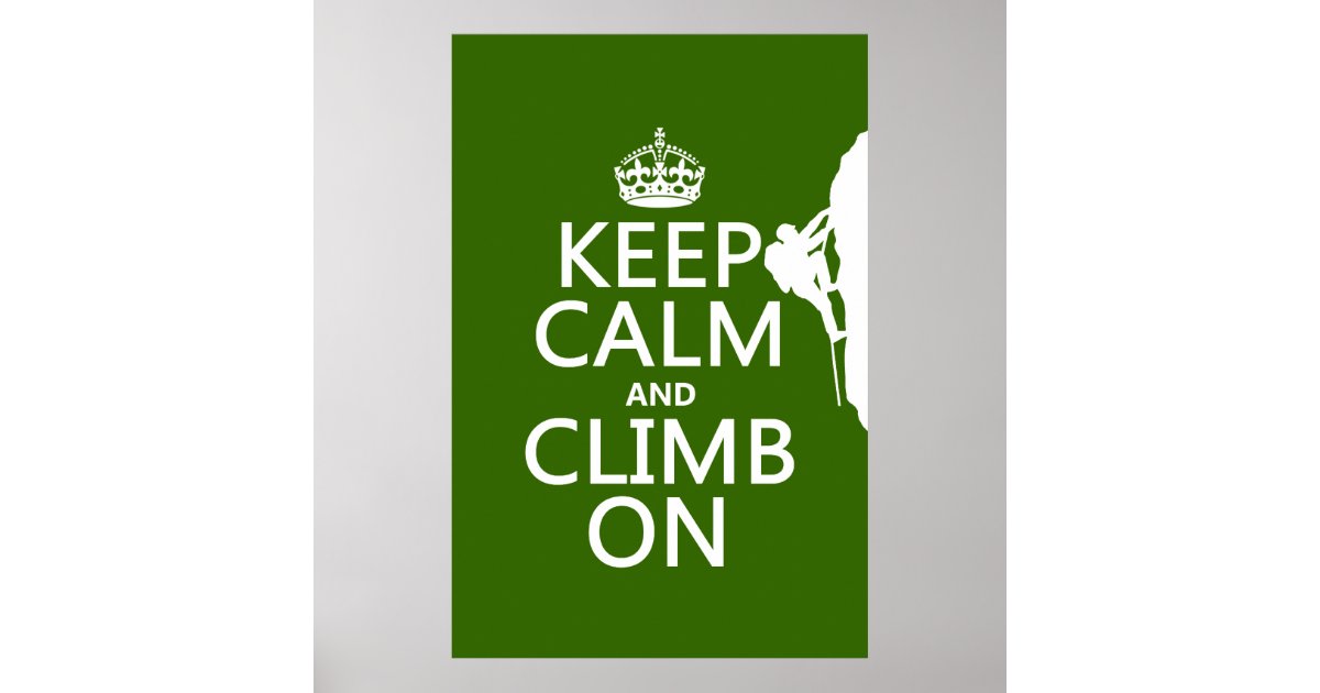 Keep Calm and Climb On (customisable colour) Poster | Zazzle