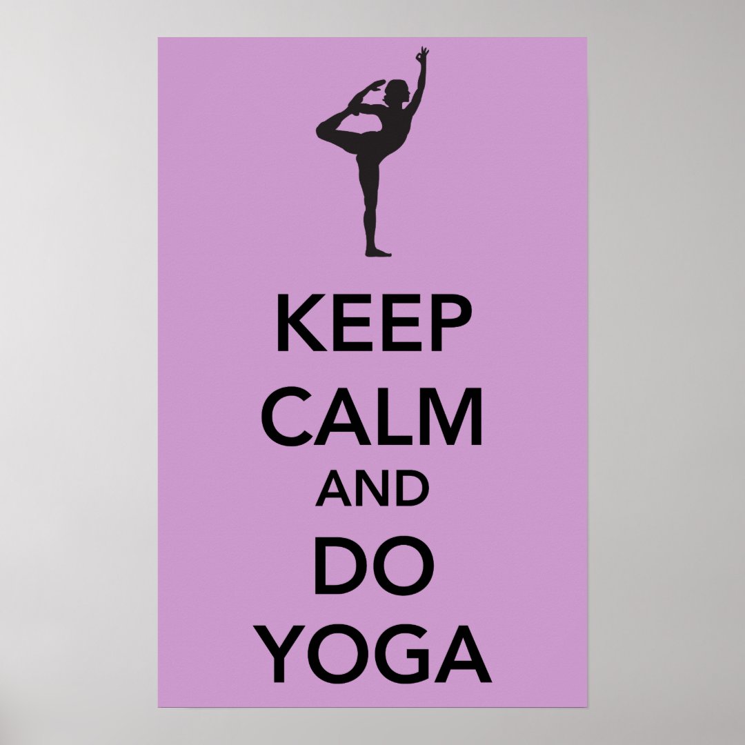 Keep Calm and do Yoga Poster | Zazzle