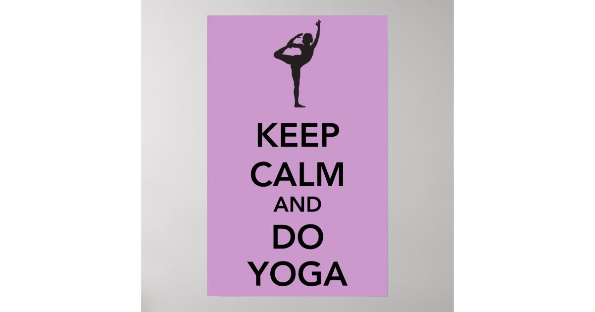 Keep Calm and do Yoga Poster | Zazzle