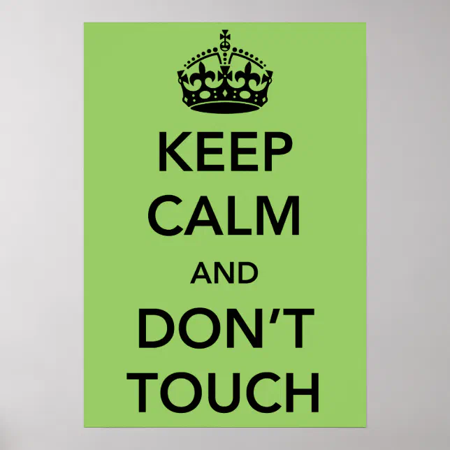 Keep Calm and Don't Touch Poster | Zazzle