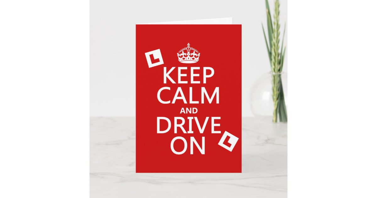 Keep Calm and Drive On (learner) Card | Zazzle