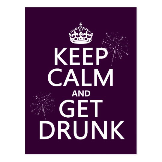 Keep Calm and Get Drunk (changeable colours) Postcard | Zazzle.co.uk