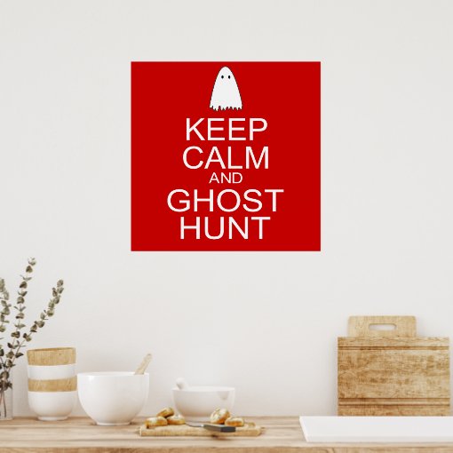 Keep Calm and Ghost Hunt (Parody) Poster | Zazzle