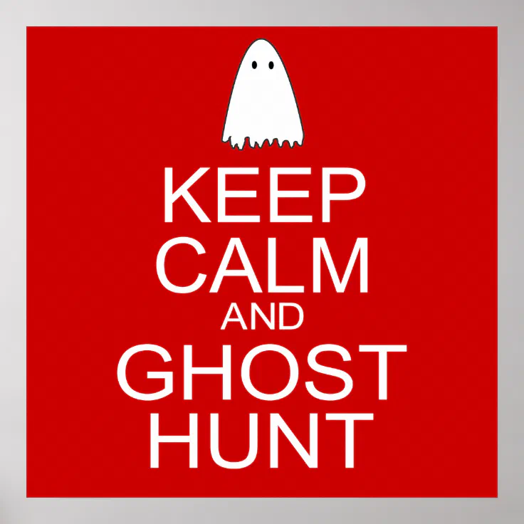 Keep Calm and Ghost Hunt (Parody) Poster | Zazzle