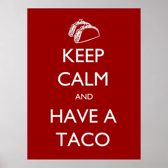 Keep Calm and Have A Taco poster | Zazzle