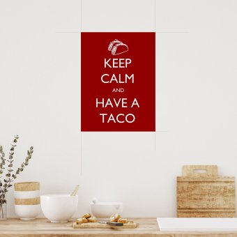Keep Calm and Have A Taco poster | Zazzle