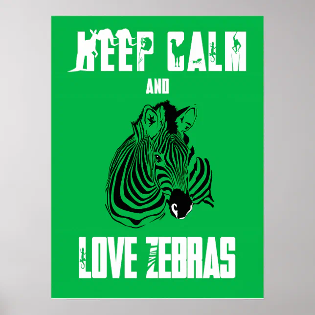 Keep Calm and Love Zebras Fun Animal Poster Print | Zazzle