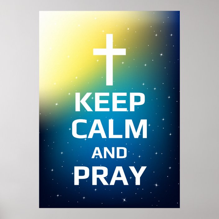 Keep calm and pray poster | Zazzle