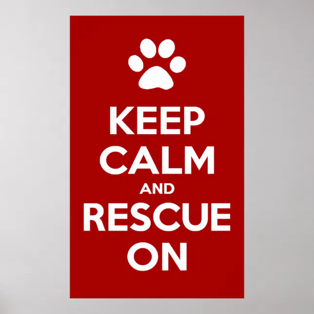 Keep Calm And Rescue On Animal Rescue Poster | Zazzle