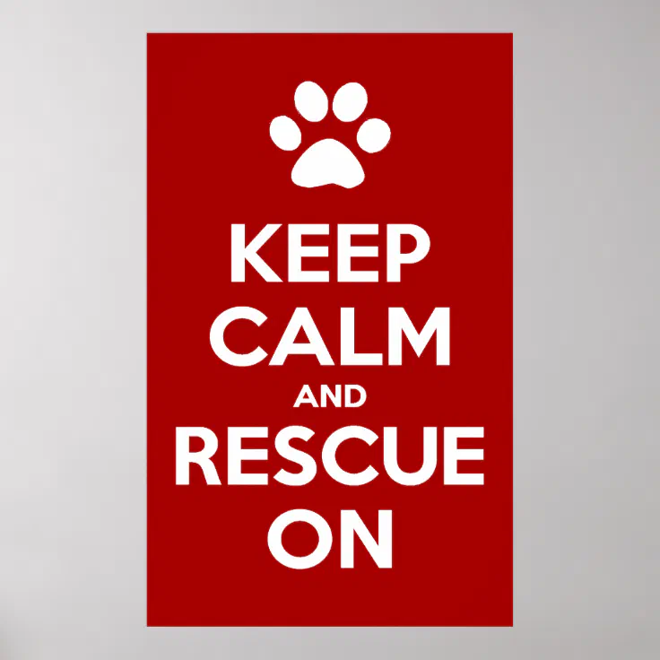 Keep Calm And Rescue On Animal Rescue Poster | Zazzle