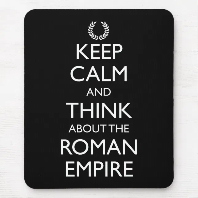 Keep Calm And Think About The Roman Empire Mouse Mat | Zazzle