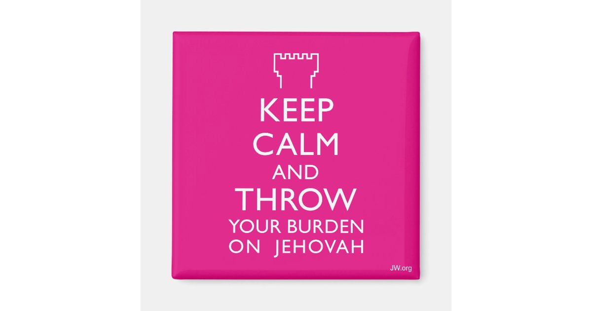 Keep Calm and Throw your burden on Jehovah Magnet | Zazzle