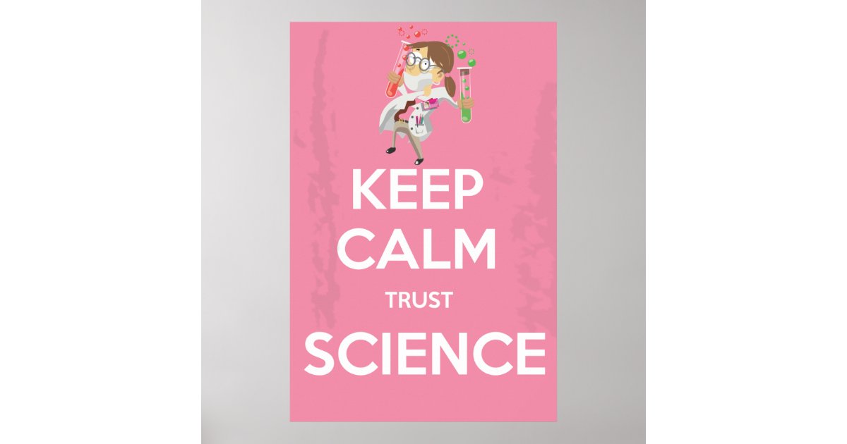 Keep Calm and Trust Science Poster | Zazzle
