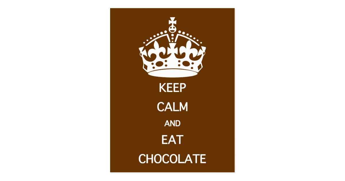KEEP CALM EAT CHOCOLATE POSTCARD | Zazzle.co.uk