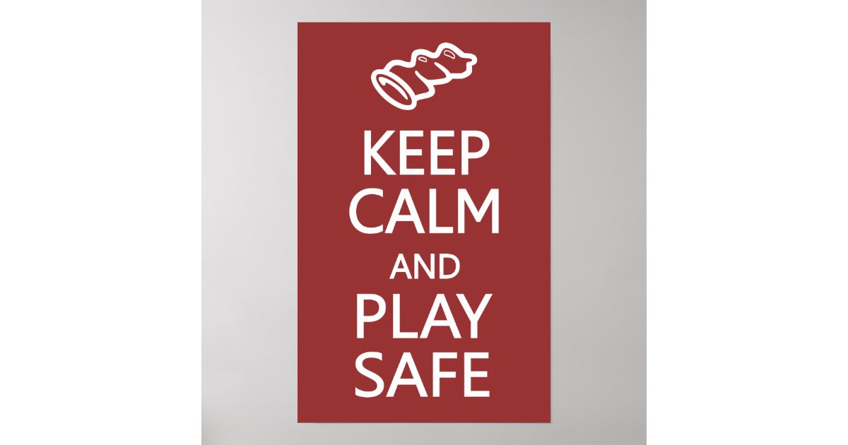 Keep Calm & Play Safe custom poster | Zazzle