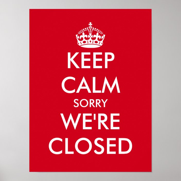 Keep calm sorry we're closed window sign poster | Zazzle.co.uk