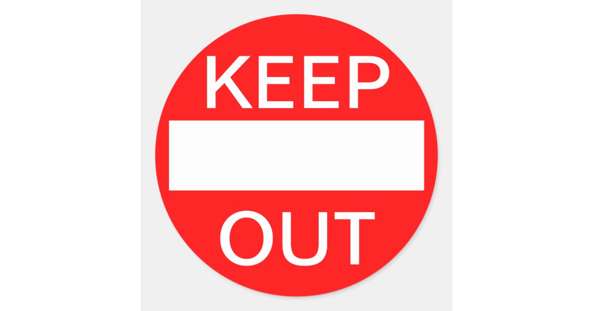 KEEP OUT. Do not enter. Sign Classic Round Sticker | Zazzle
