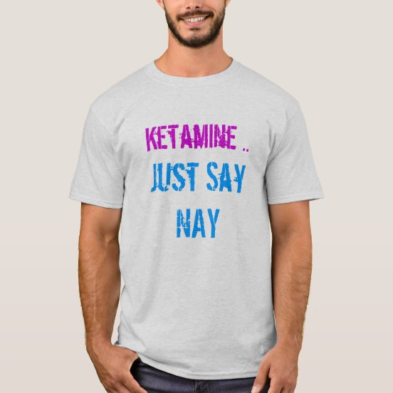Ketamine T-Shirts & Shirt Designs | Zazzle UK