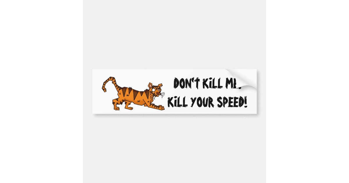 Kill Your Speed Bumper Sticker | Zazzle