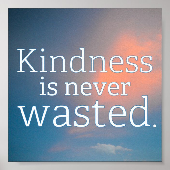 Kindness is never wasted motivational poster | Zazzle.co.uk