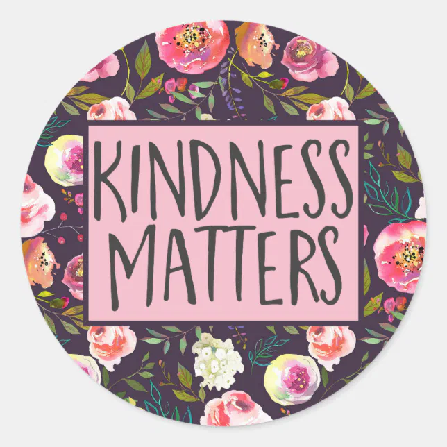 Kindness Matters, Inspirational Quote Classic Round Sticker | Zazzle