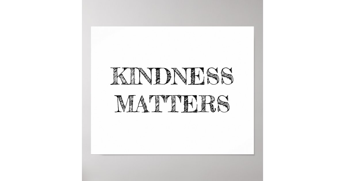 Kindness Matters Poster | Zazzle