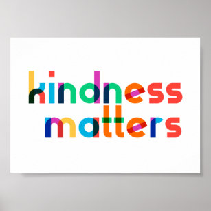 Kindness Matters Posters & Prints | Zazzle UK