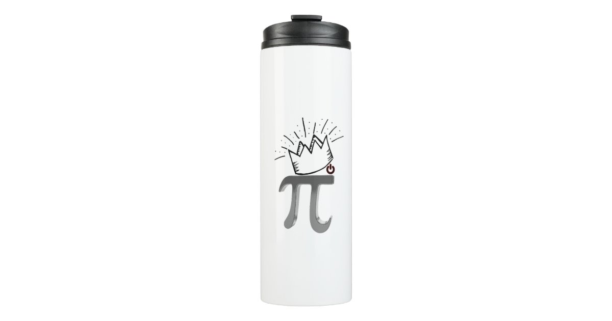 King Of Maths Crown Mathematics 14 Happy march Pi Thermal Tumbler | Zazzle