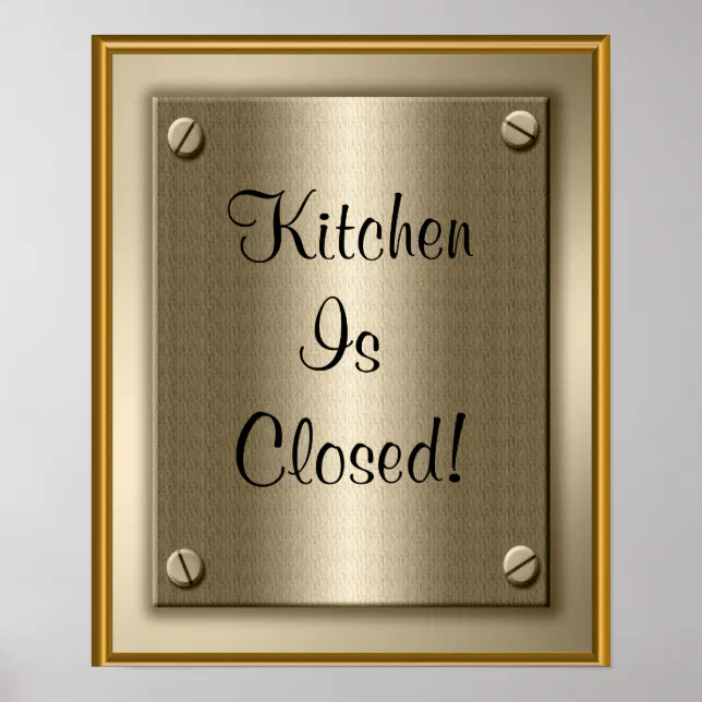 Kitchen Is Closed! Poster Print Sign | Zazzle