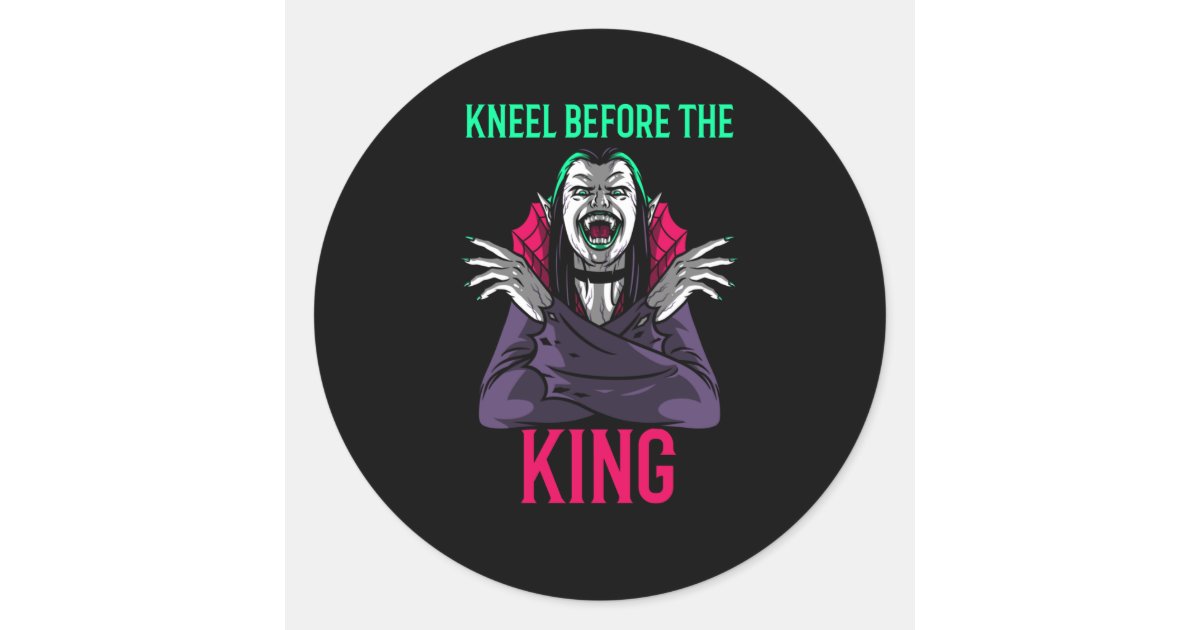 Kneel Before the King Dracula Classic Round Sticker | Zazzle