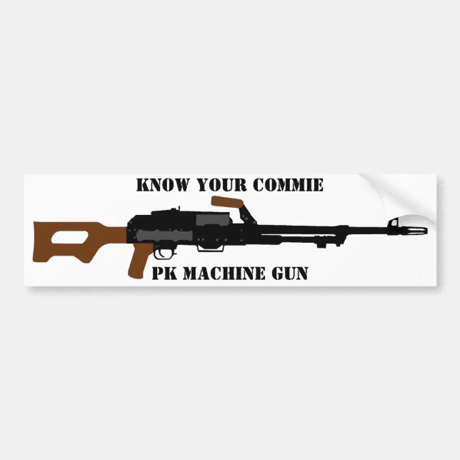 Know your Commie PK machine gun bumper sticker | Zazzle