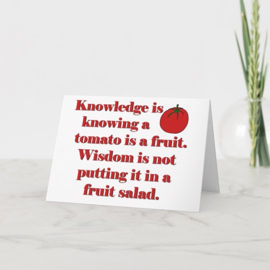 Knowledge is knowing a tomato is a fruit. card | Zazzle.co.uk
